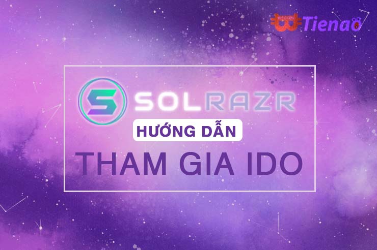 Hướng Dẫn Tham Gia IDO Trên Solrazr [Thực Chiến] - Kênh giải trí